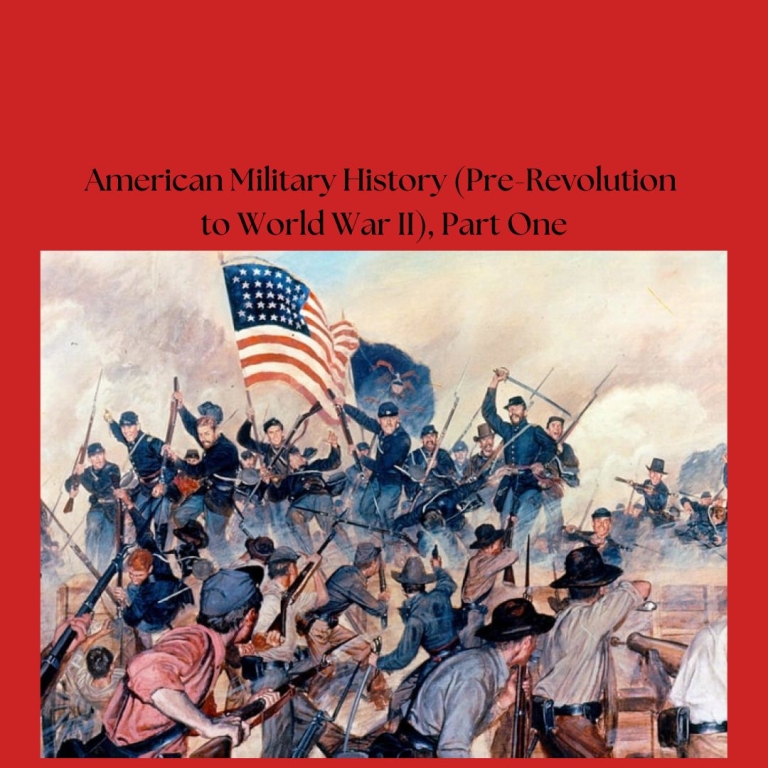American Military History (Pre-Revolution to World War II), Part One ...