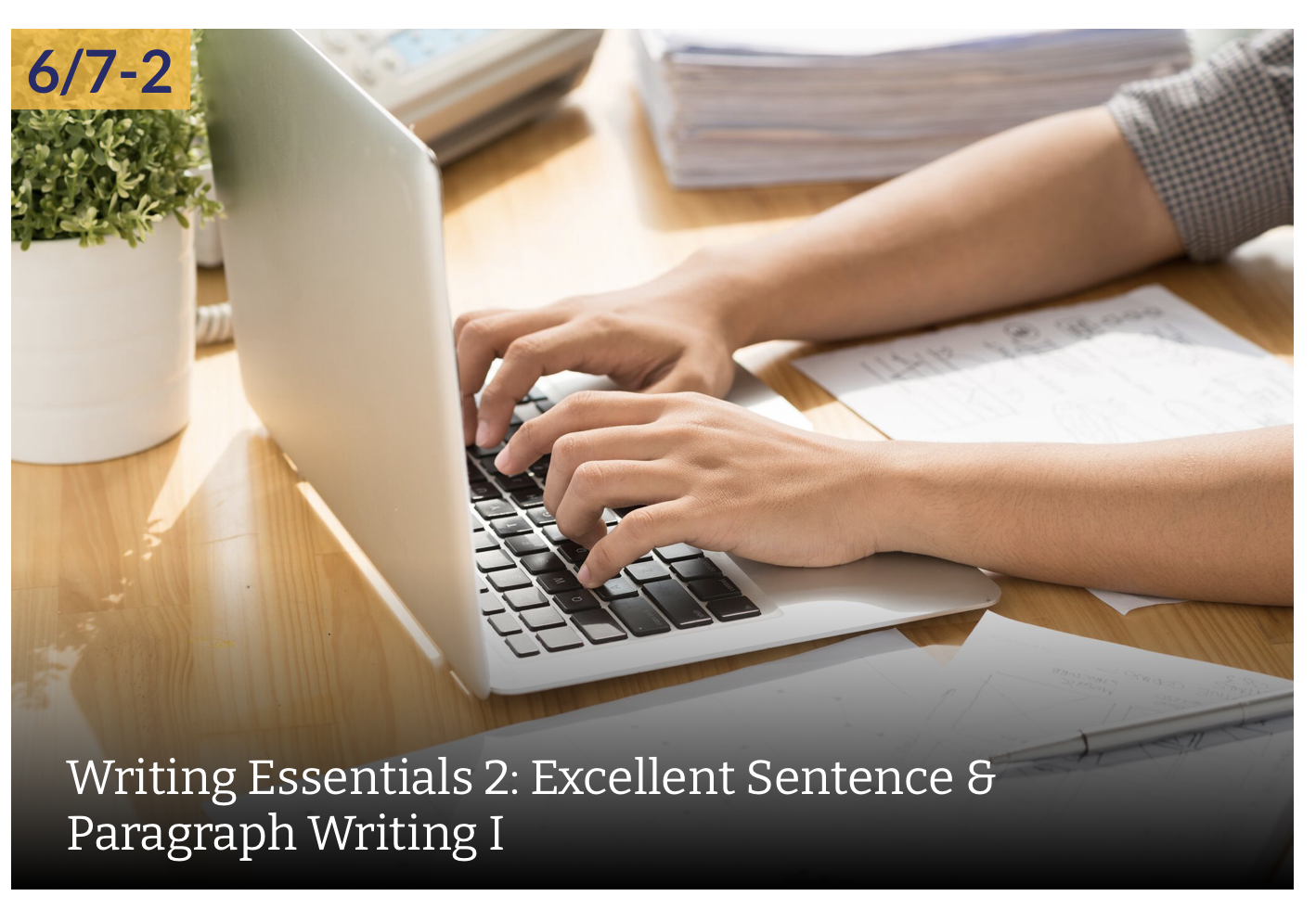 Writing Essentials 2: Excellent Sentence & Paragraph Writing I (MS 6/7 ...