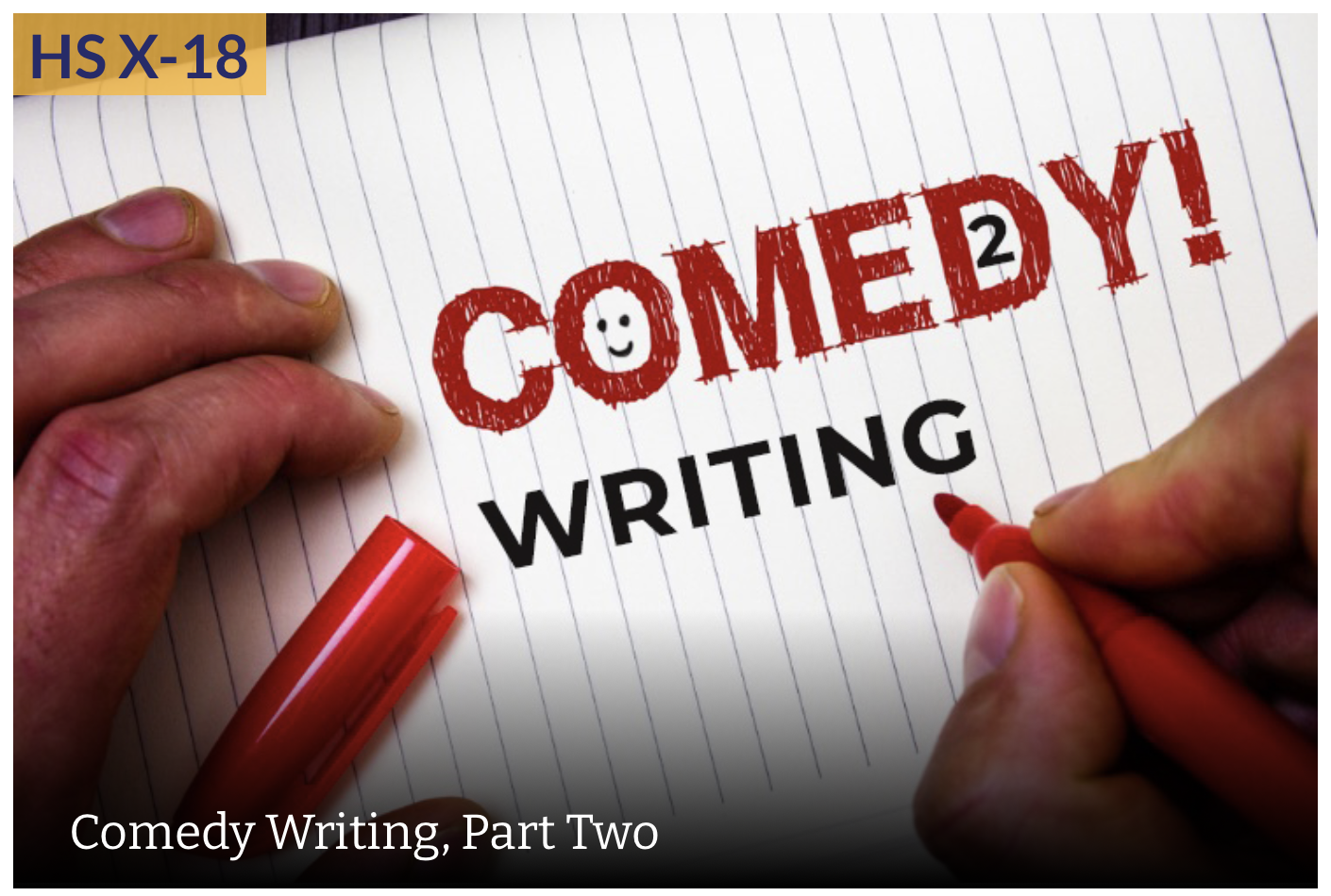 Comedy Writing: Comedy and Humor in Literature and Life, Part Two (HS X ...