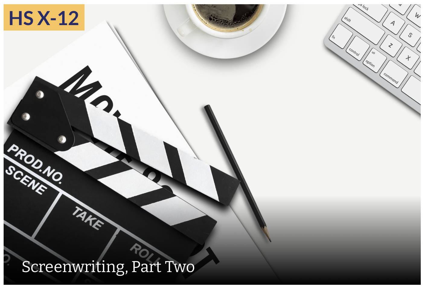 Advanced Fiction Writing: Screenwriting, Part Two (HS X-12) - Homeschool Connections