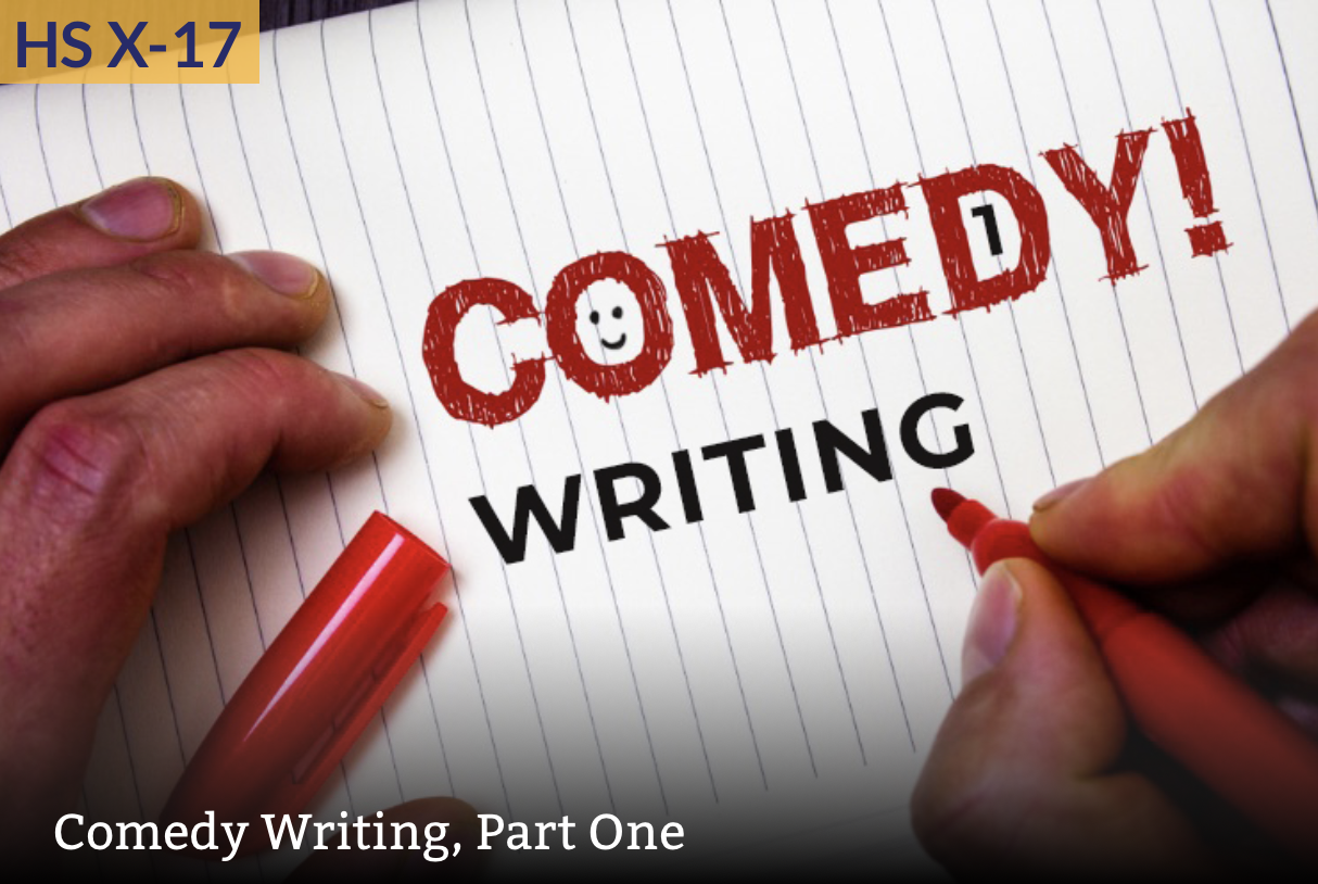 Comedy Writing: Comedy and Humor in Literature and Life, Part One (HS X ...